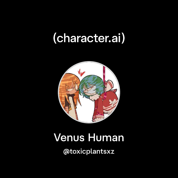 Chat with Venus Human | character.ai | Personalized AI for every moment ...