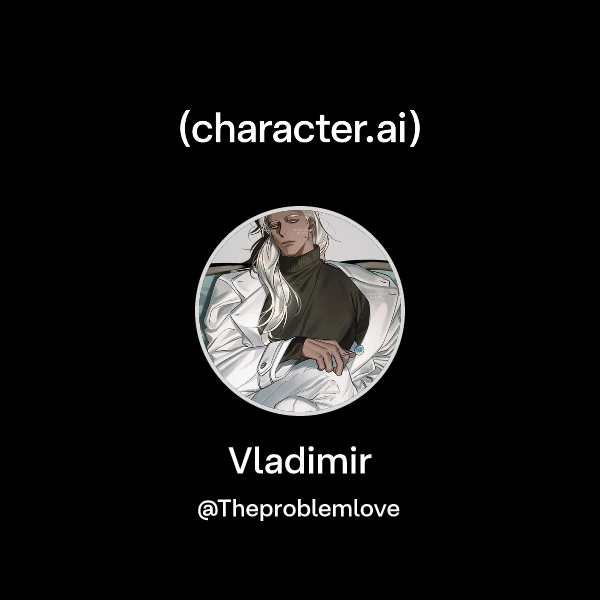 Chat with Vladimir | character.ai | AI Chat, Reimagined–Your Words ...