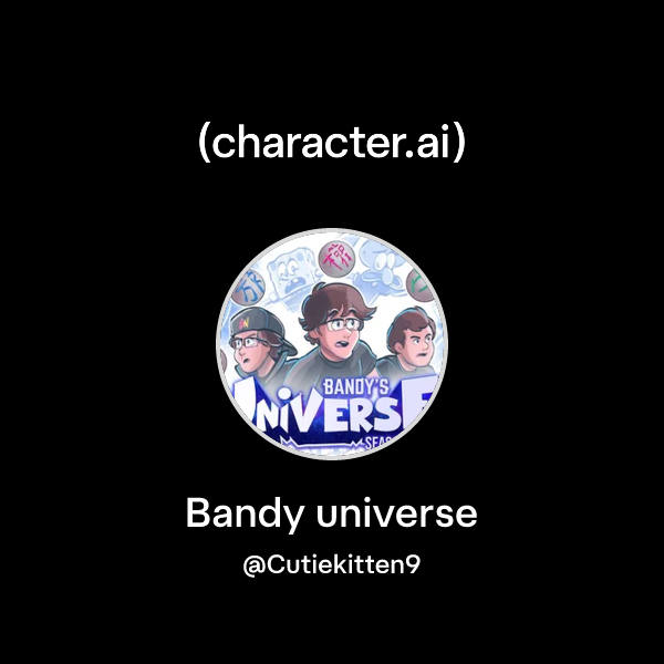 Chat with Bandy universe | character.ai | AI Chat, Reimagined–Your ...