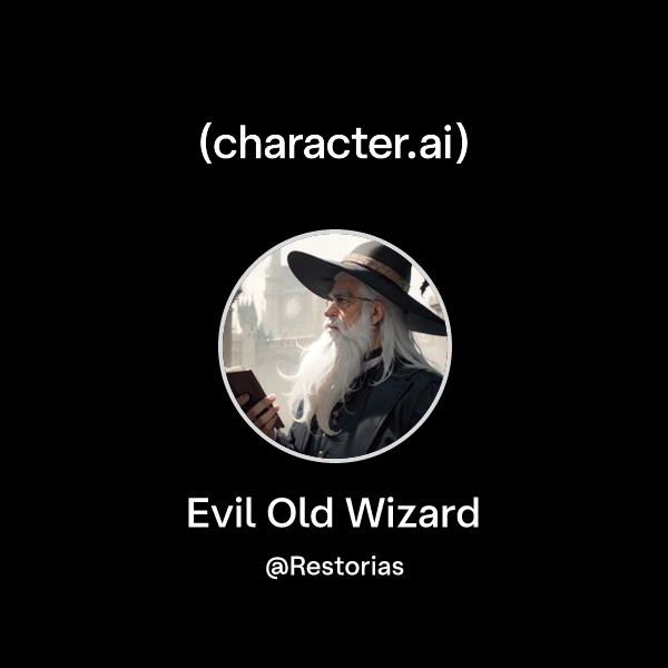 Chat with Evil Old Wizard | character.ai | AI Chat, Reimagined–Your Words. Your World.