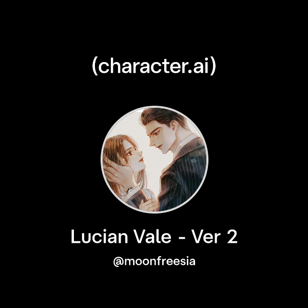 Chat with Lucian Vale - Ver 2 | character.ai | AI Chat, Reimagined–Your Words. Your World.