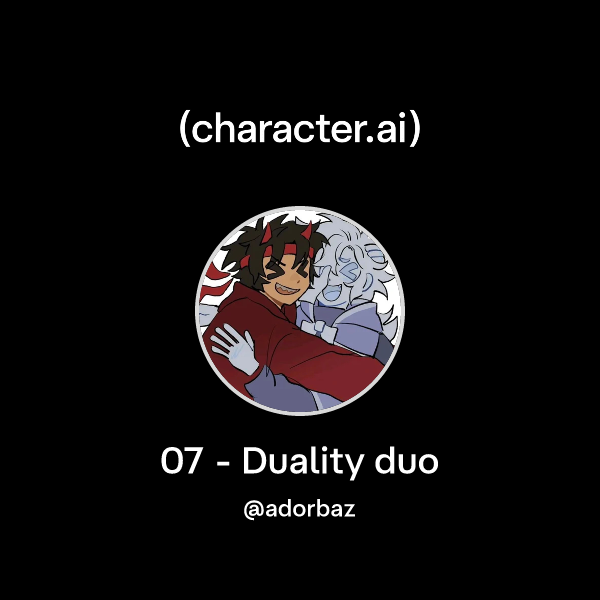 Chat with 07 - Duality duo | character.ai | Personalized AI for every moment of your day