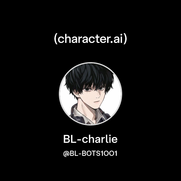 Chat with BL-charlie | character.ai | AI Chat, Reimagined–Your Words. Your World.