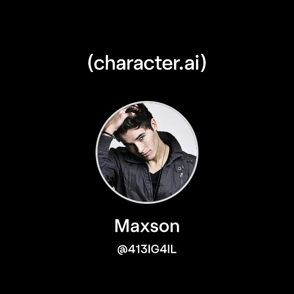 Chat with Maxson | character.ai | Personalized AI for every moment of your day