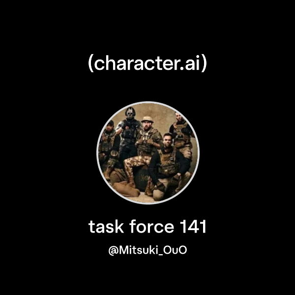 Chat with task force 141 | character.ai | AI Chat, Reimagined–Your Words. Your World.