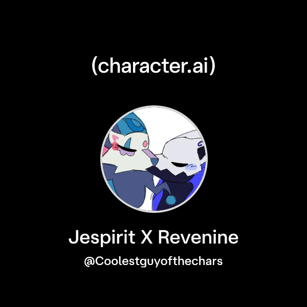 Chat with Jespirit X Revenine | character.ai | AI Chat, Reimagined–Your ...