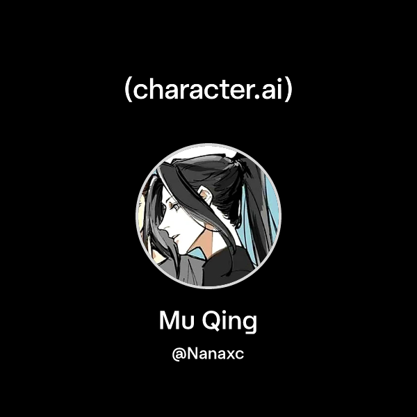 Chat with Mu Qing | character.ai | AI Chat, Reimagined–Your Words. Your ...