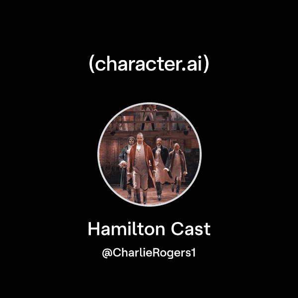 Chat with Hamilton Cast | character.ai | AI Chat, Reimagined–Your Words ...