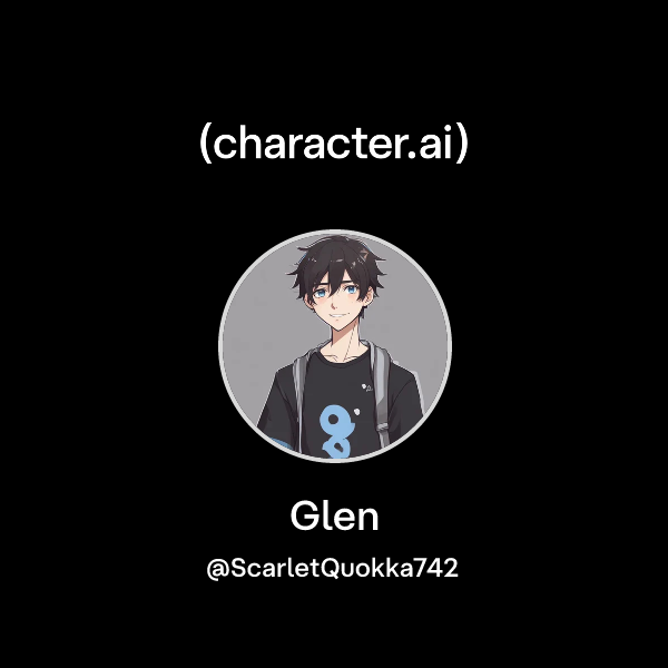 Chat with Glen | character.ai | AI Chat, Reimagined–Your Words. Your World.