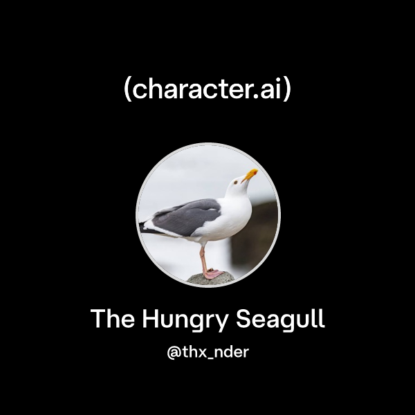 Chat with The Hungry Seagull | character.ai | Personalized AI for every ...