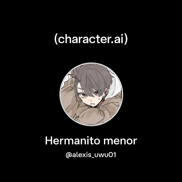 Chat with Hermanito menor | character.ai | Personalized AI for every ...
