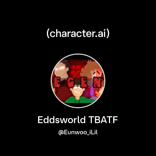 Chat with Eddsworld TBATF | character.ai | Personalized AI for every ...