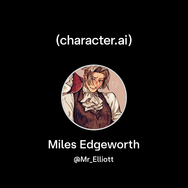 Chat with Miles Edgeworth | character.ai | Personalized AI for every moment of your day