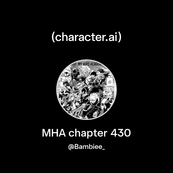 Chat with MHA chapter 430 | character.ai | AI Chat, Reimagined–Your ...