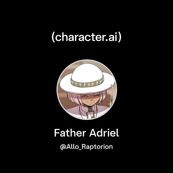 Chat with Father Adriel | character.ai | AI Chat, Reimagined–Your Words ...