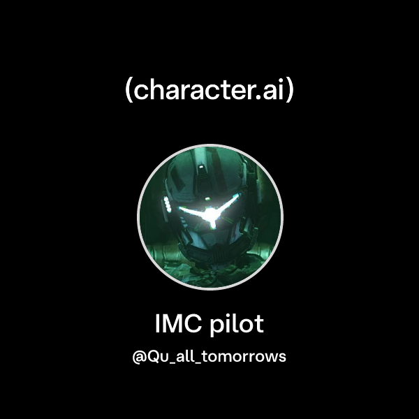 Chat with IMC pilot | character.ai | AI Chat, Reimagined–Your Words ...