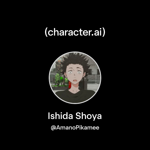 Chat with Ishida Shoya | character.ai | AI Chat, Reimagined–Your Words ...