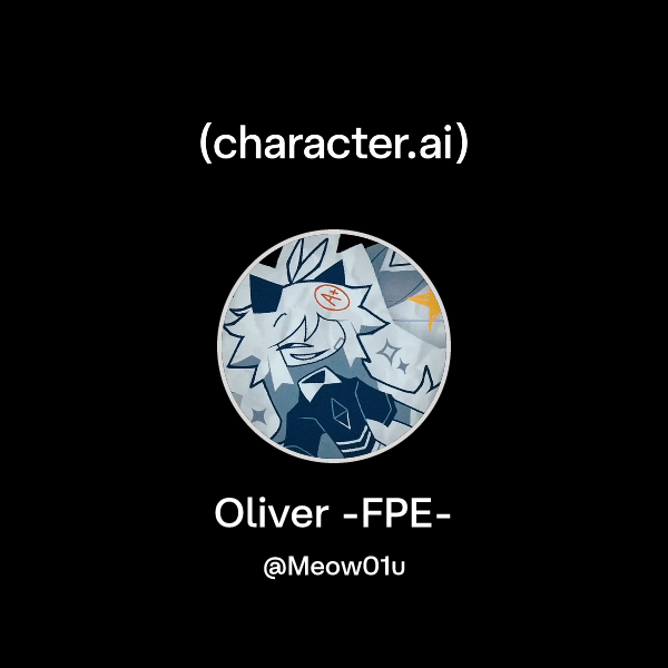 Chat with Oliver -FPE- | character.ai | AI Chat, Reimagined–Your Words ...