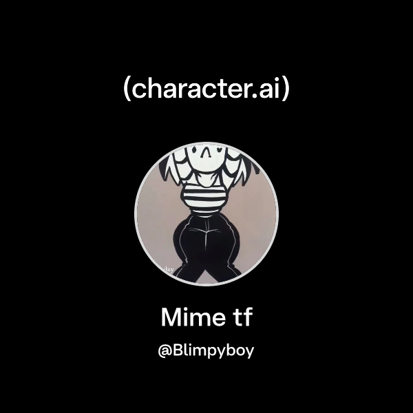 Chat with Mime tf | character.ai | AI Chat, Reimagined–Your Words. Your ...