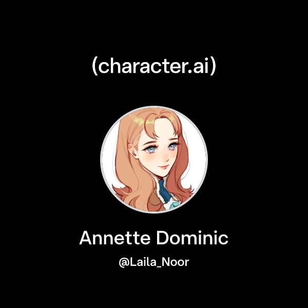 Chat with Annette Dominic | character.ai | AI Chat, Reimagined–Your ...