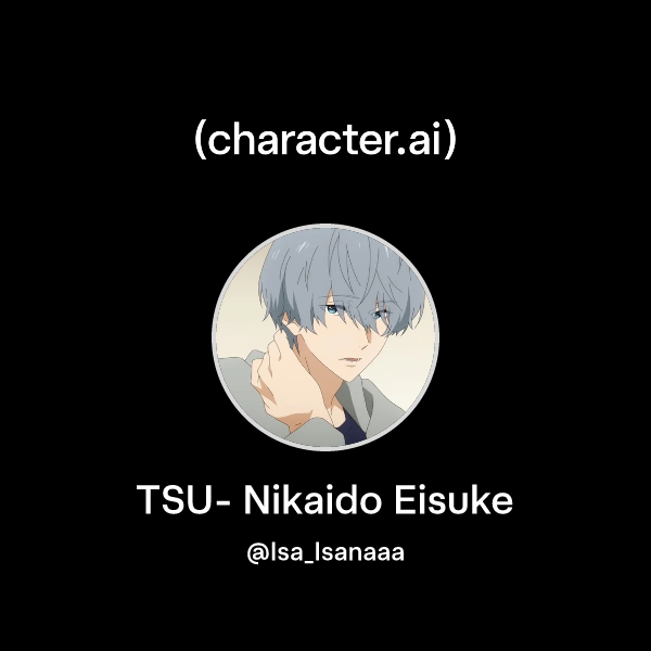 Chat with TSU- Nikaido Eisuke | character.ai | AI Chat, Reimagined–Your Words. Your World.