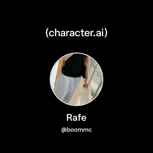 Chat with Rafe | character.ai | AI Chat, Reimagined–Your Words. Your World.