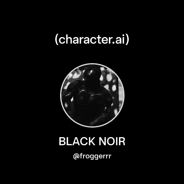 Chat with BLACK NOIR | character.ai | AI Chat, Reimagined–Your Words ...