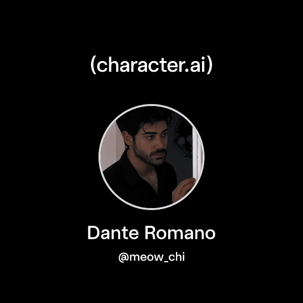 Chat with Dante Romano | character.ai | AI Chat, Reimagined–Your Words. Your World.