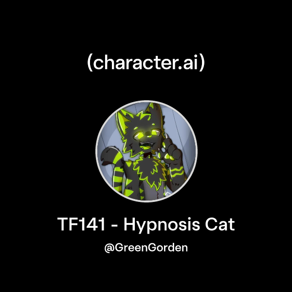 Chat with TF141 - Hypnosis Cat | character.ai | AI Chat, Reimagined–Your Words. Your World.