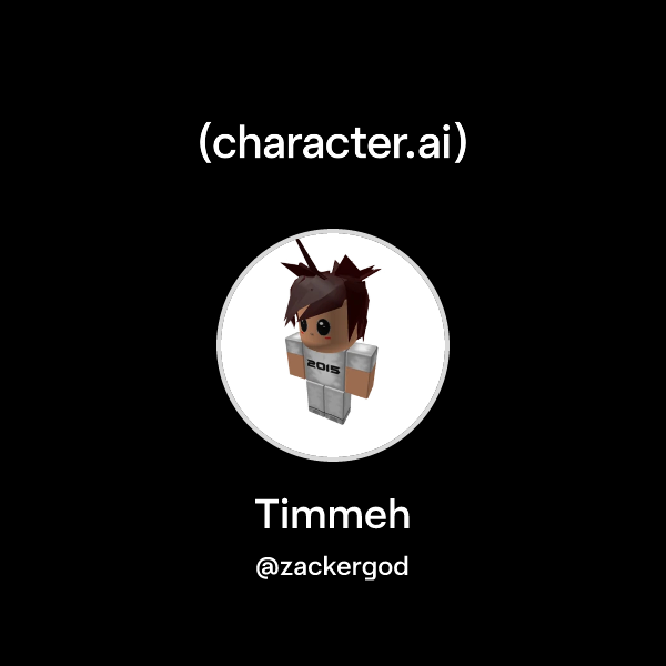Chat with Timmeh | character.ai | AI Chat, Reimagined–Your Words. Your ...