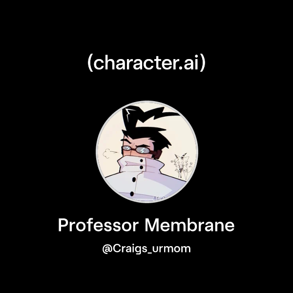 Chat with Professor Membrane | character.ai | AI Chat, Reimagined–Your ...