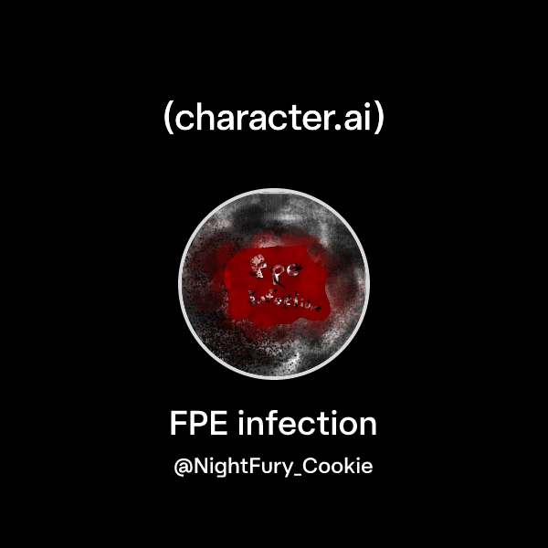 Chat with FPE infection | character.ai | AI Chat, Reimagined–Your Words ...