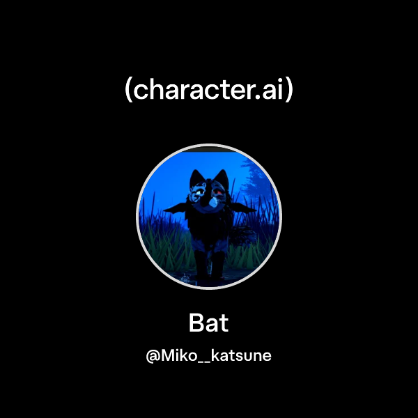 Chat with Bat | character.ai | AI Chat, Reimagined–Your Words. Your World.