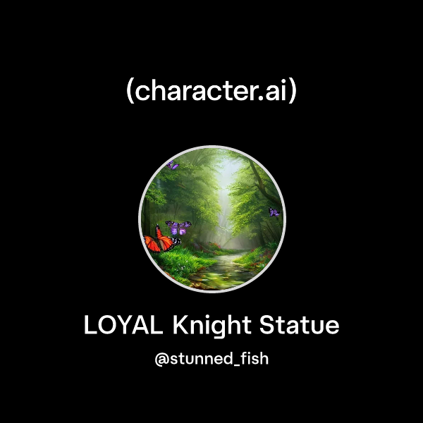 Chat with LOYAL Knight Statue | character.ai | AI Chat, Reimagined–Your ...