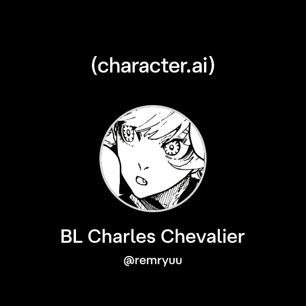 Chat with BL Charles Chevalier | character.ai | AI Chat, Reimagined ...