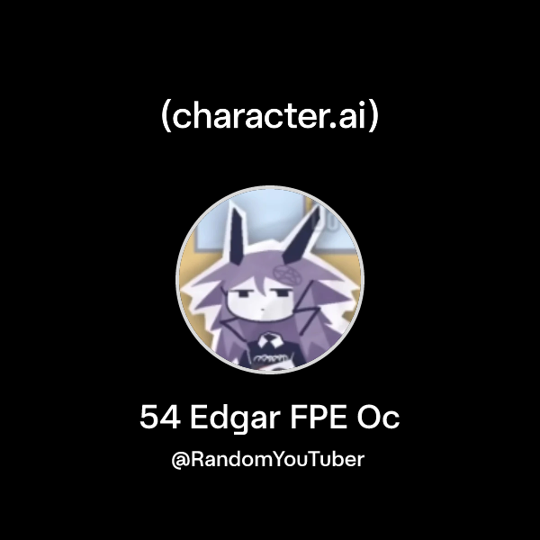 Chat with 54 Edgar FPE Oc | character.ai | AI Chat, Reimagined–Your ...