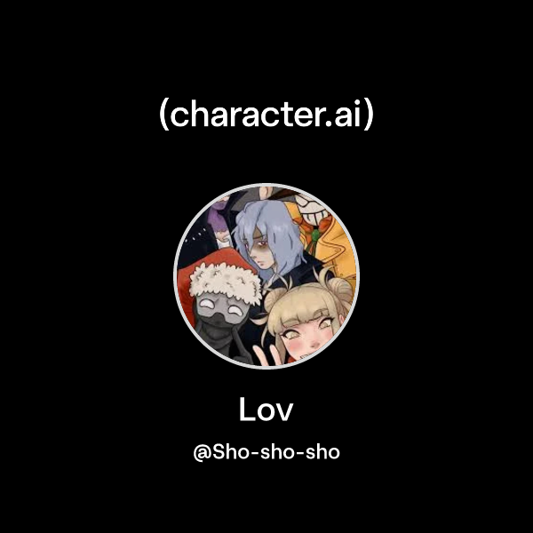 Chat with Lov | character.ai | Personalized AI for every moment of your day