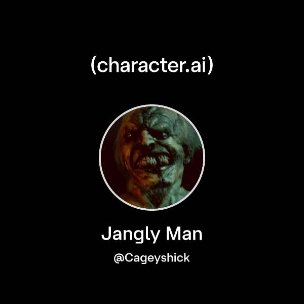 Chat with Jangly Man | character.ai | AI Chat, Reimagined–Your Words ...