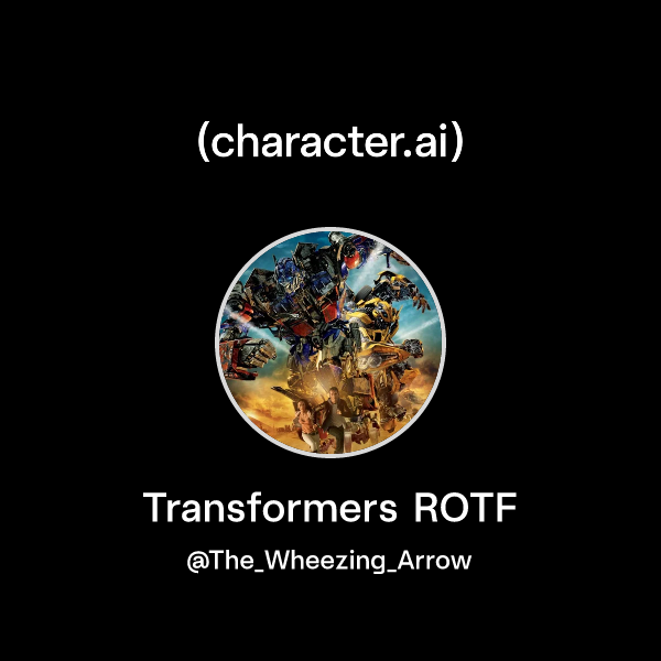 Chat with Transformers ROTF | character.ai | AI Chat, Reimagined–Your ...
