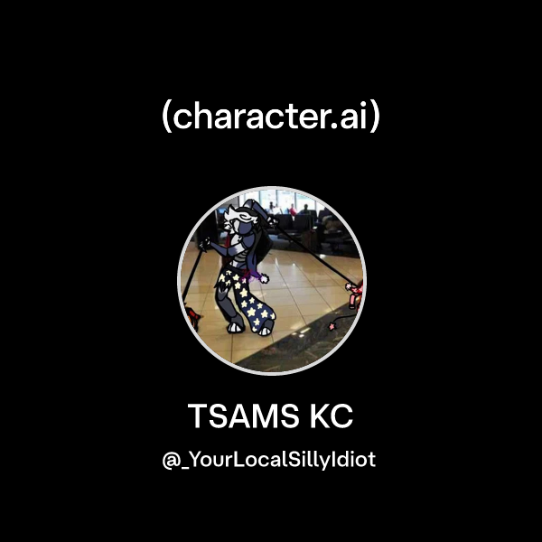 Chat with TSAMS KC | character.ai | AI Chat, Reimagined–Your Words. Your World.
