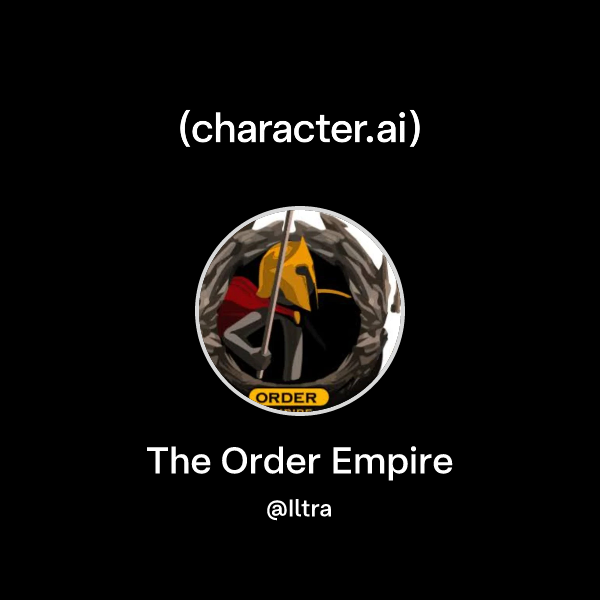 Chat with The Order Empire | character.ai | AI Chat, Reimagined–Your ...