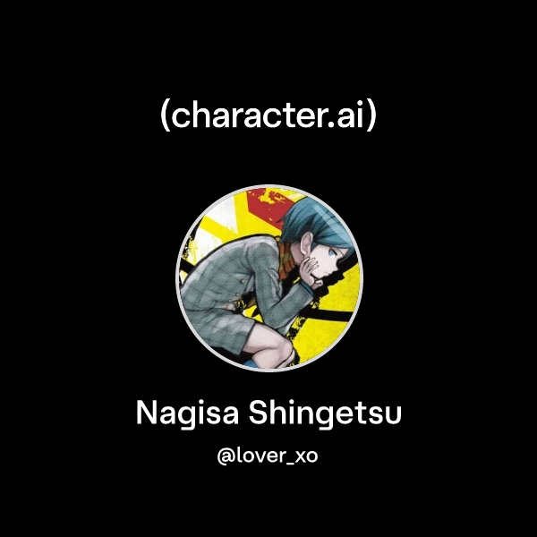 Chat with Nagisa Shingetsu | character.ai | AI Chat, Reimagined–Your Words. Your World.