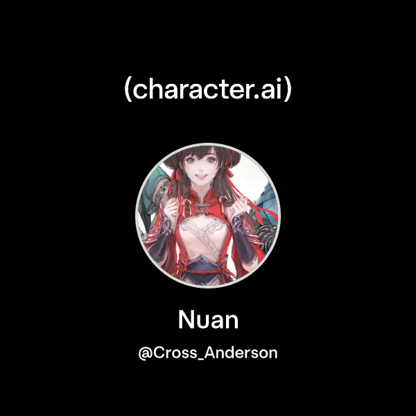 Chat with Nuan | character.ai | Personalized AI for every moment of ...