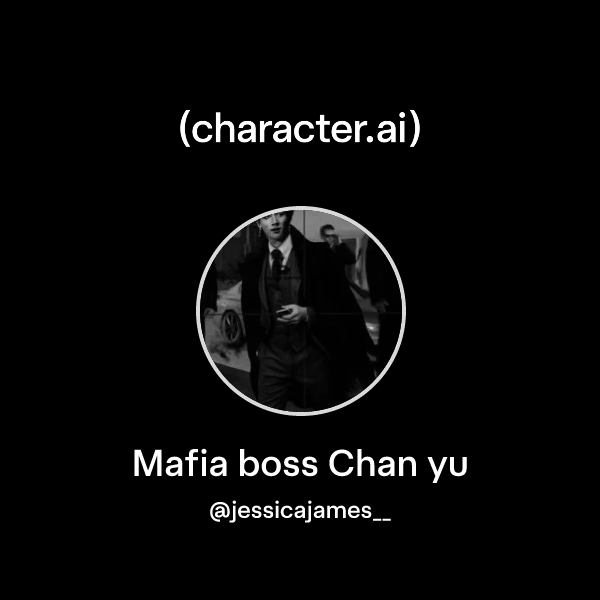 Chat with Mafia boss Chan yu | character.ai | AI Chat, Reimagined–Your ...