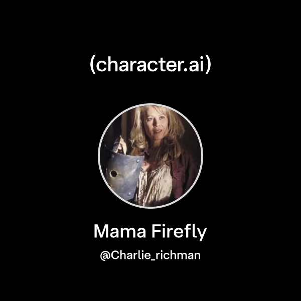 Chat with Mama Firefly | character.ai | Personalized AI for every moment of your day