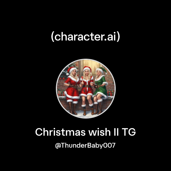Chat with Christmas wish II TG | character.ai | AI Chat, Reimagined ...