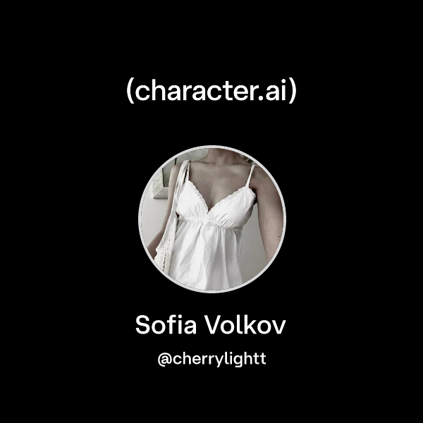 Chat with Sofia Volkov | character.ai | AI Chat, Reimagined–Your Words. Your World.