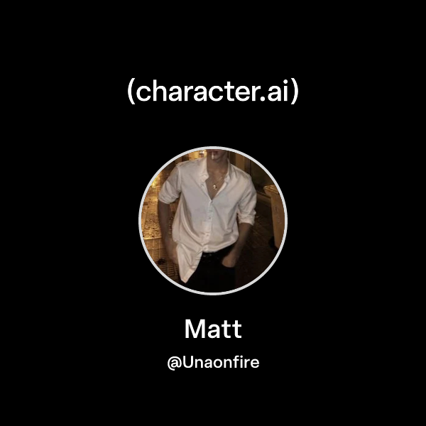 Chat with Matt | character.ai | Personalized AI for every moment of ...