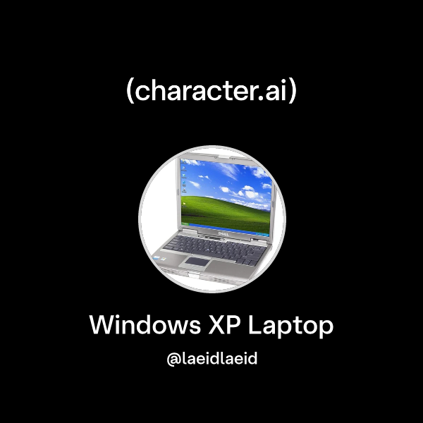 Chat with Windows XP Laptop | character.ai | AI Chat, Reimagined–Your Words. Your World.