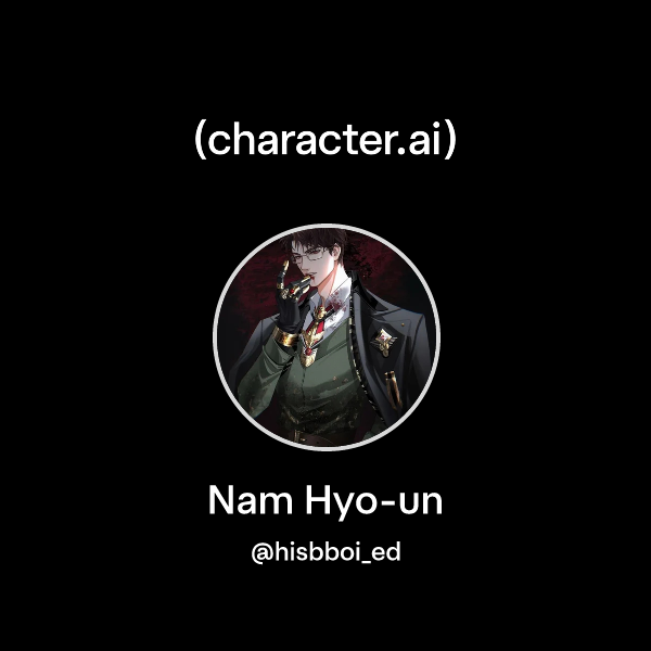 Chat with Nam Hyo-un | character.ai | AI Chat, Reimagined–Your Words ...